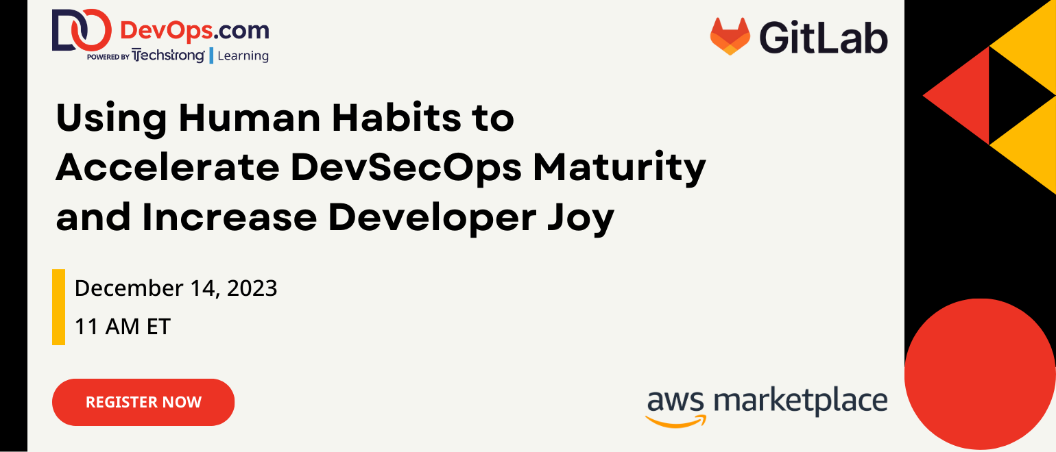 Using Human Habits to Accelerate DevSecOps Maturity and Increase Developer Joy