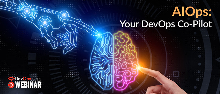 AIOps: Your DevOps Co-Pilot AIOps: Your DevOps Co-Pilot