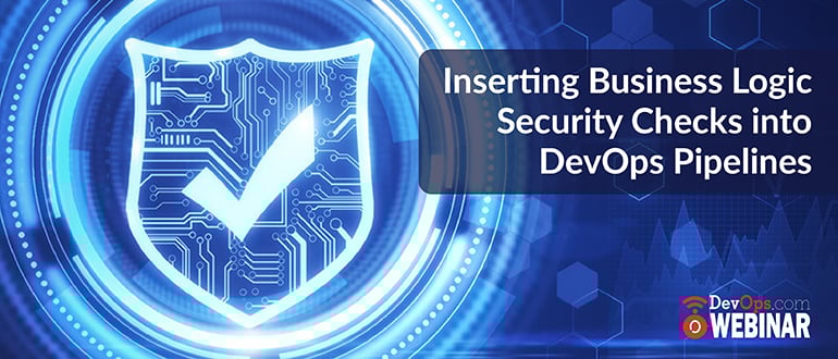 Inserting Business Logic Security Checks into DevOps Pipelines