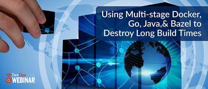 Using Multi Stage Docker Go Javaand Bazel To Destory Long Build Times