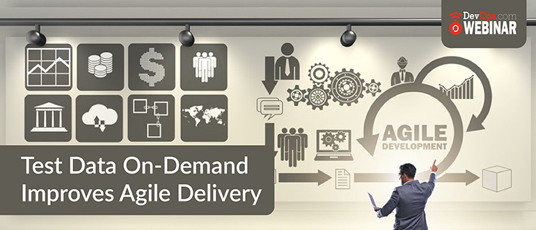 Test Data On-Demand Improves Agile Delivery