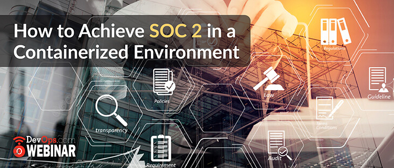 How to Achieve SOC 2 in a Containerized Environment