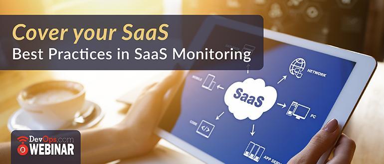 Cover your SaaS – Best Practices in SaaS Monitoring Cover your SaaS – Best Practices in SaaS Monitoring