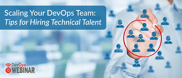 Scaling Your DevOps Team: Tips for Hiring Technical Talent Scaling Your DevOps Team: Tips for Hiring Technical Talent