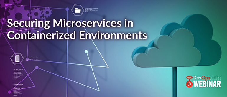 Securing Microservices in Containerized Environments
