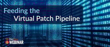 Feeding the Virtual Patch Pipeline